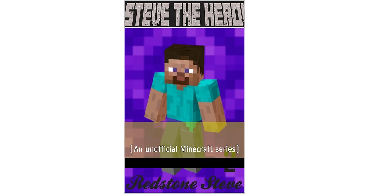 Steve the Hero!: by Redstone Steve