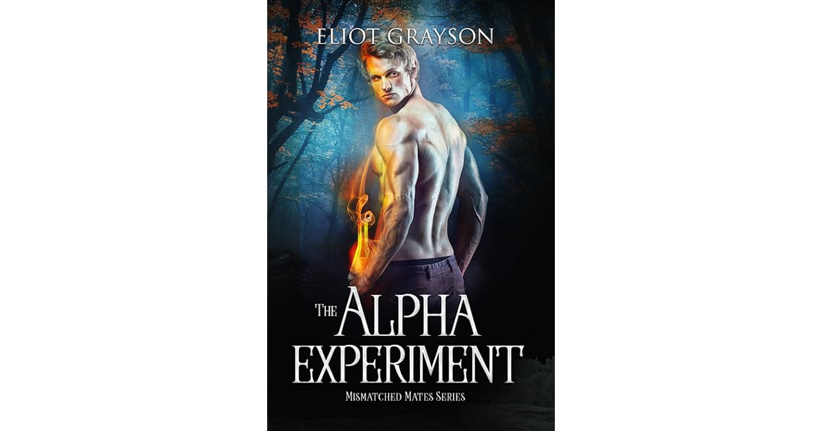 The Alpha Experiment (Mismatched Mates, #3) by Eliot Grayson