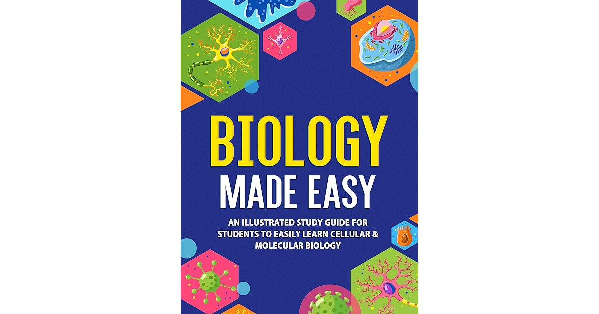 Biology Made Easy: An Illustrated Study Guide For Students To Easily ...