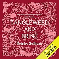 Tangleweed and Brine by Deirdre Sullivan