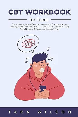 CBT Workbook for Teens: Proven Strategies and Exercises to Help You ...
