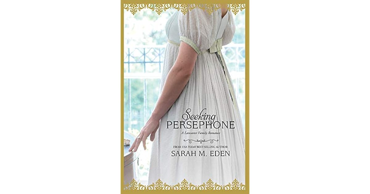 Seeking Persephone (The Lancaster Family, #1) by Sarah M. Eden