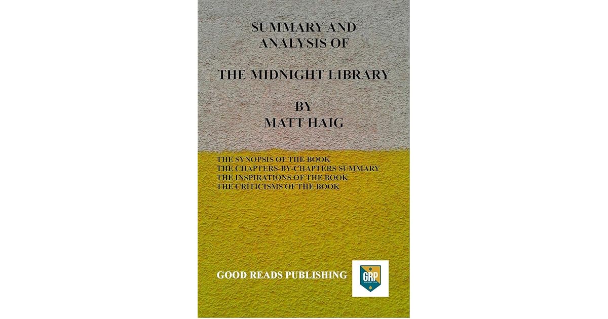 SUMMARY AND ANALYSIS OF THE MIDNIGHT LIBRARY BY MATT HAIG by Good Reads ...