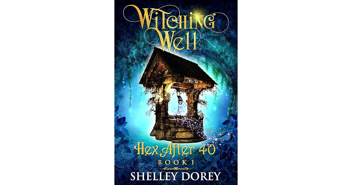 The Witching Well (Hex After 40, #1) by Shelley Dorey