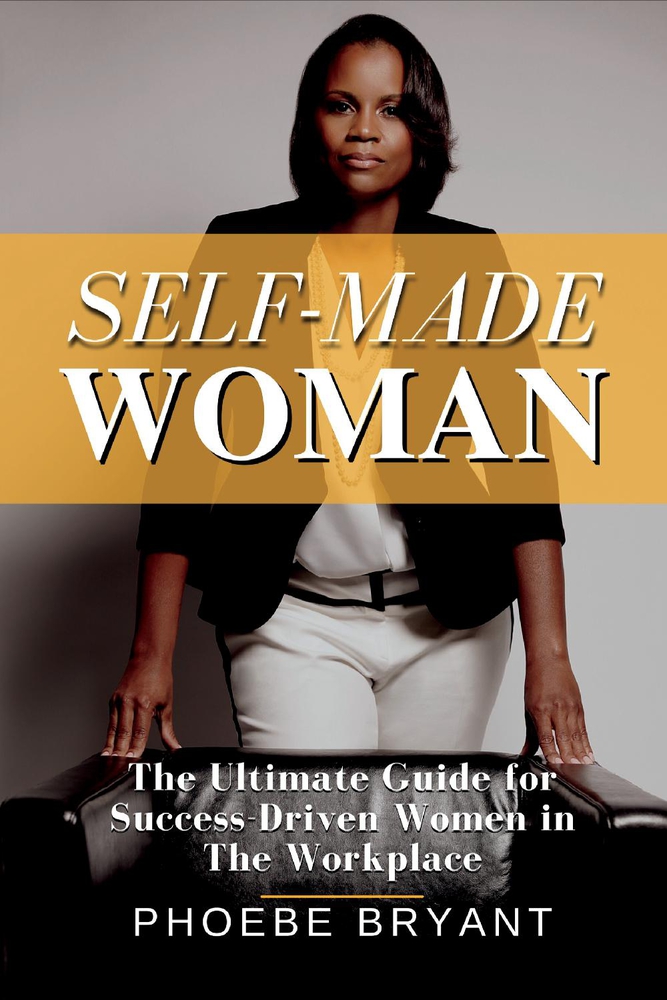 Self-Made Woman: The Ultimate Guide for Success-Driven Women in the ...
