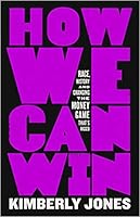 How We Can Win: Race, History and Changing the Money Game That's Rigged ...