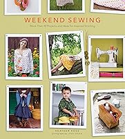Weekend Sewing: More Than 40 Projects and Ideas for Inspired Stitching ...