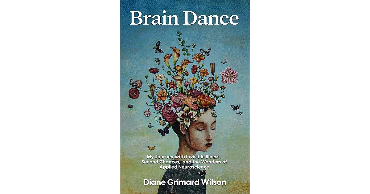 Brain Dance: My Journey with Invisible Illness, Second Chances, and the ...