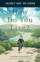 How Do You Live? by Genzaburo Yoshino