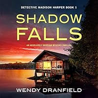 Shadow Falls (Detective Madison Harper, #1) by Wendy Dranfield
