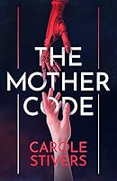 The Mother Code by Carole Stivers