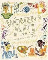 Women in Art: 50 Fearless Creatives Who Inspired the World by Rachel ...