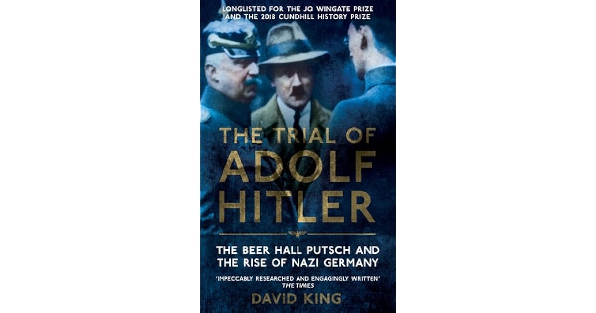 The Trial of Adolf Hitler: The Beer Hall Putsch and the Rise of Nazi ...