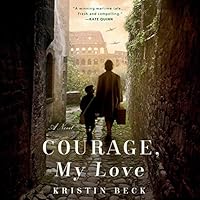 Courage, My Love by Kristin Beck