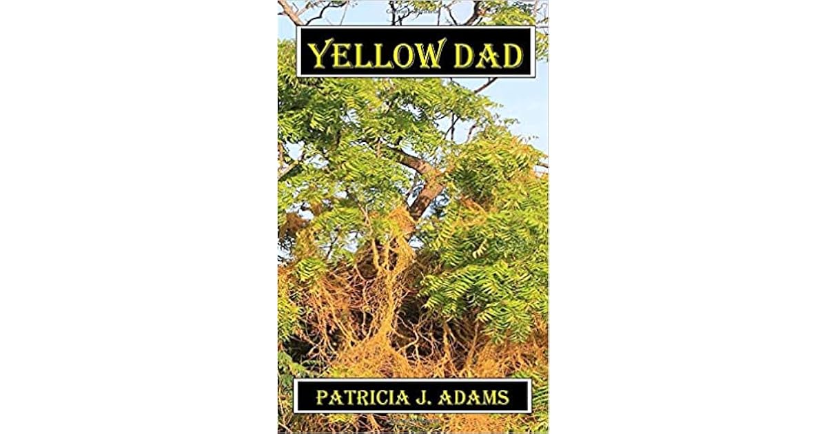 Yellow Dad by Patricia J. Adams