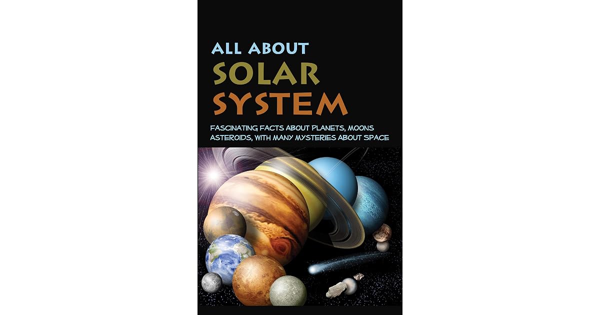 All About Solar System: Fascinating Facts About Planets, Moons ...