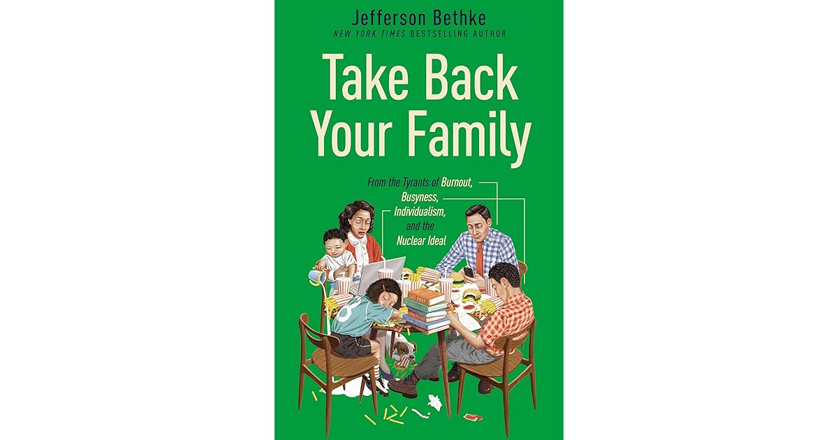 Take Back Your Family: From the Tyrants of Burnout, Busyness ...