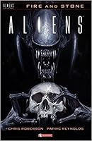 Aliens: Fire and Stone by Chris Roberson
