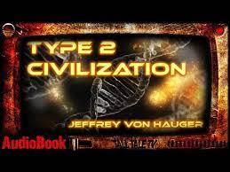 Type 2 Civilization by Jeffrey von Hauger