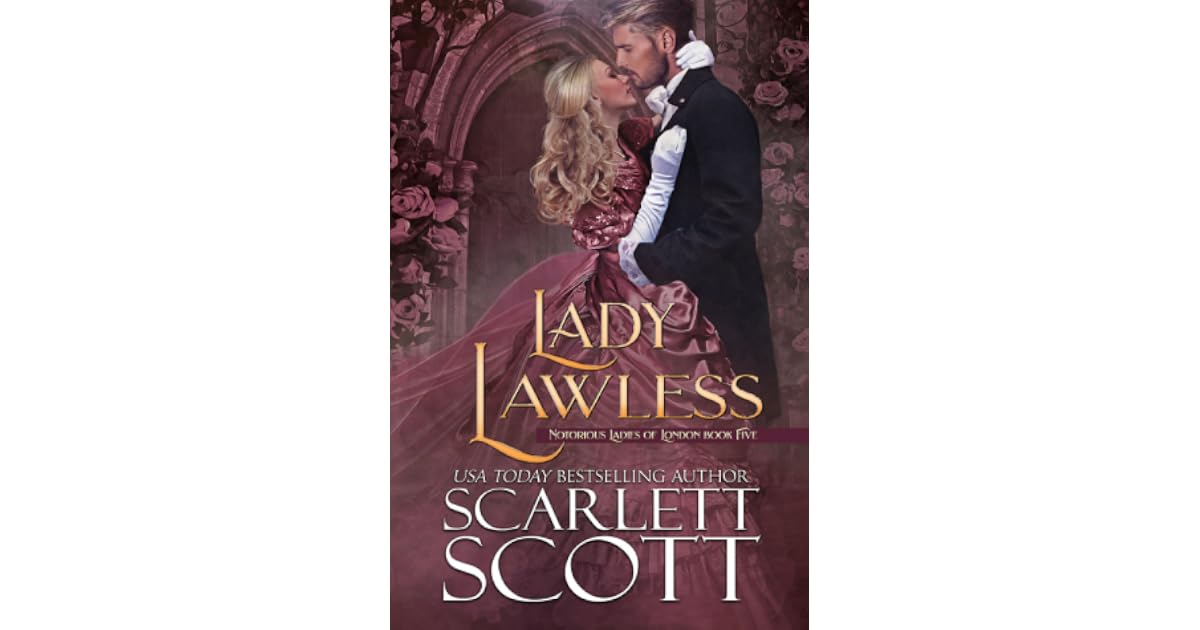 Lady Lawless (Notorious Ladies of London, #5) by Scarlett Scott