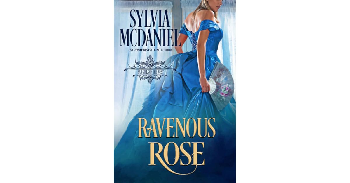 Ravenous Rose (Bad Girls of the West, #2) by Sylvia McDaniel