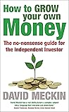 How to Grow Your Own Money: The no-nonsense guide for the Independent ...