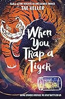 When You Trap a Tiger by Tae Keller