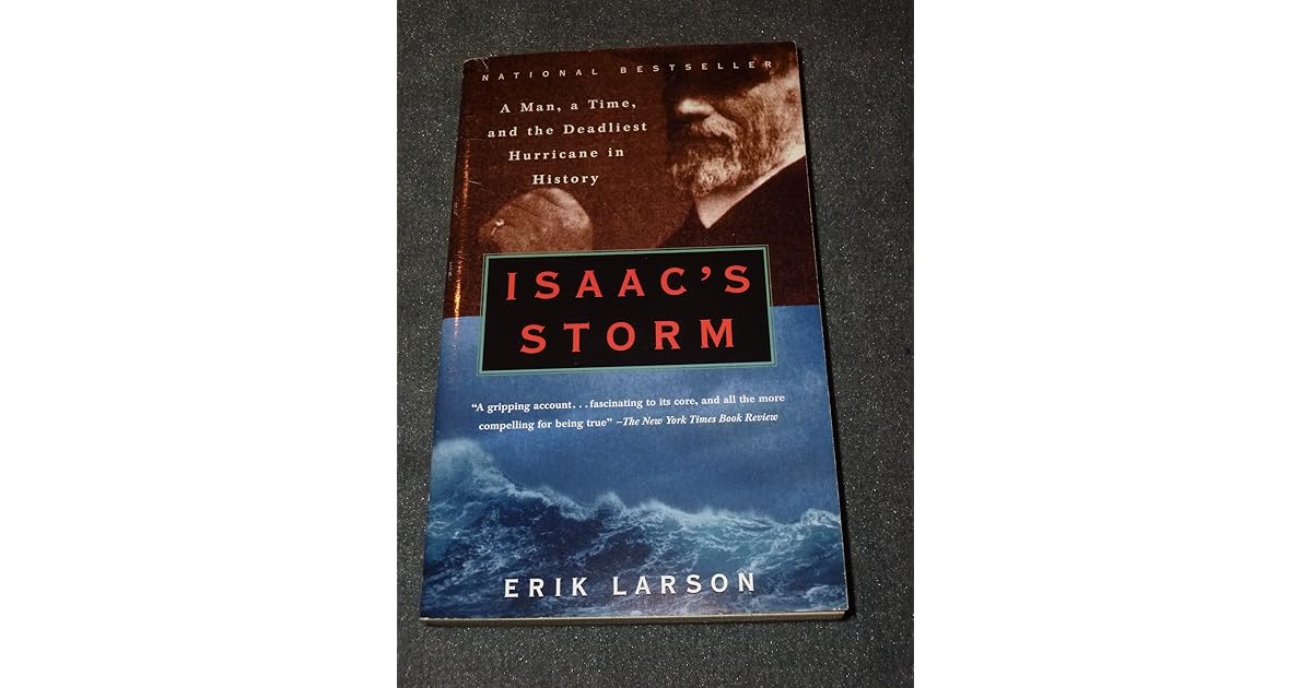 Isaac's Storm. A Man, a Time and the Deadliest Hurrican in History by ...