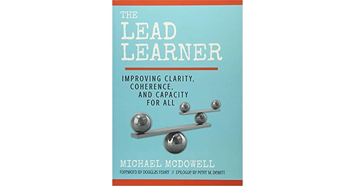 The Lead Learner: Improving Clarity, Coherence, and Capacity for All by ...