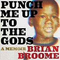 Punch Me Up to the Gods by Brian Broome