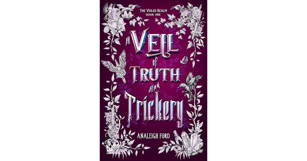 A Veil of Truth and Trickery by Analeigh Ford