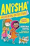 Anisha, Accidental Detective by Serena Patel