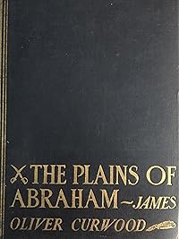 The Plains of Abraham by James Oliver Curwood