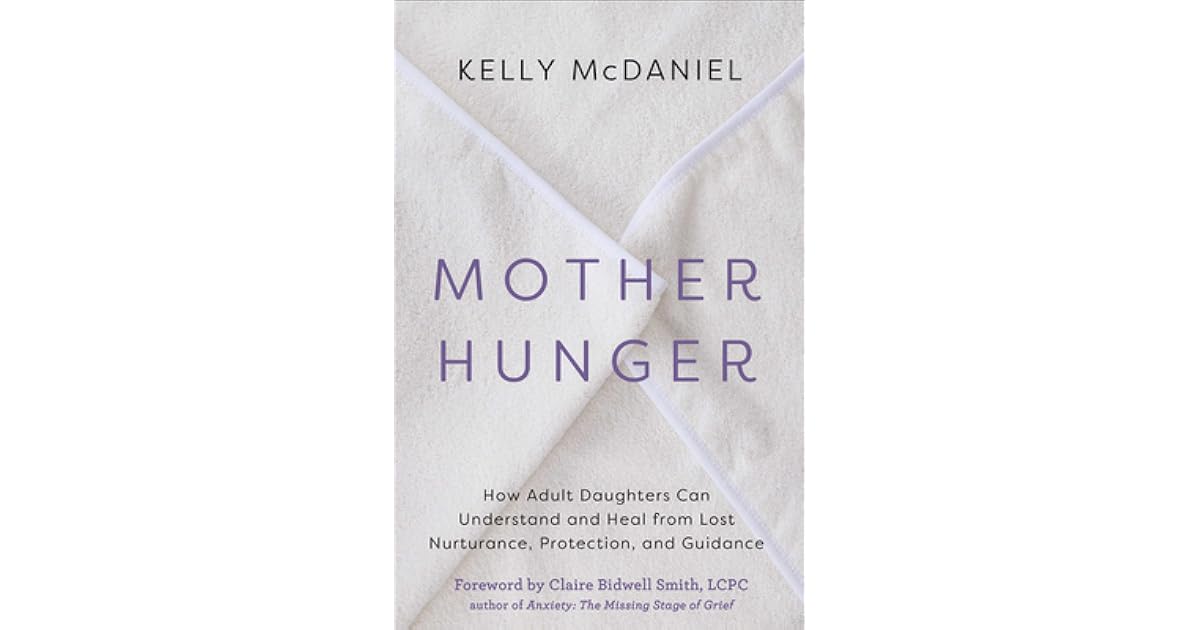Mother Hunger: A Path for Daughters to Reclaim Lost Maternal Love by ...