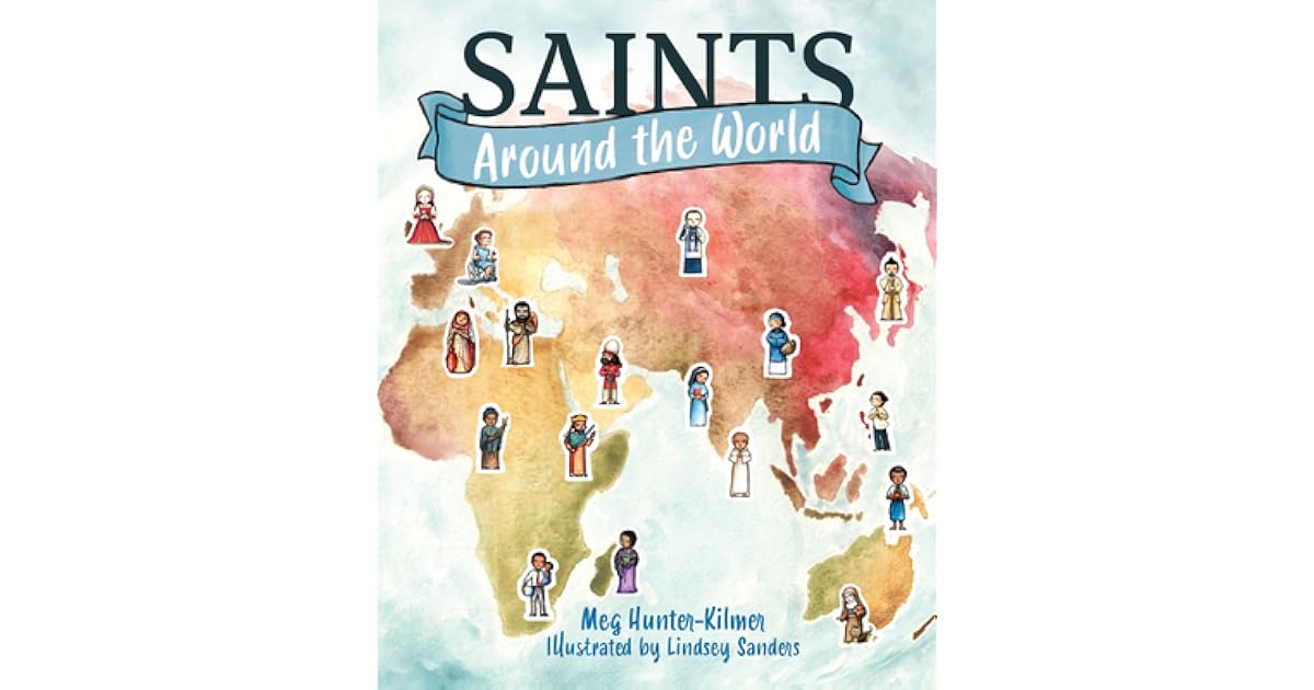 Saints Around the World by Meg Hunter-Kilmer