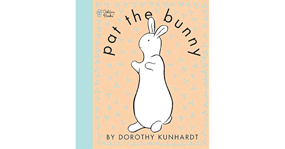 Pat the Bunny by Dorothy Kunhardt