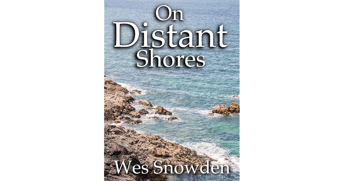 Book giveaway for On Distant Shores by Wes Snowden May 11-May 20, 2021