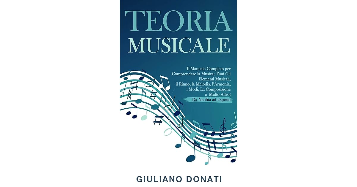 Teoria Musicale: Il Manuale Completo per Comprendere la Musica; Tutti ...