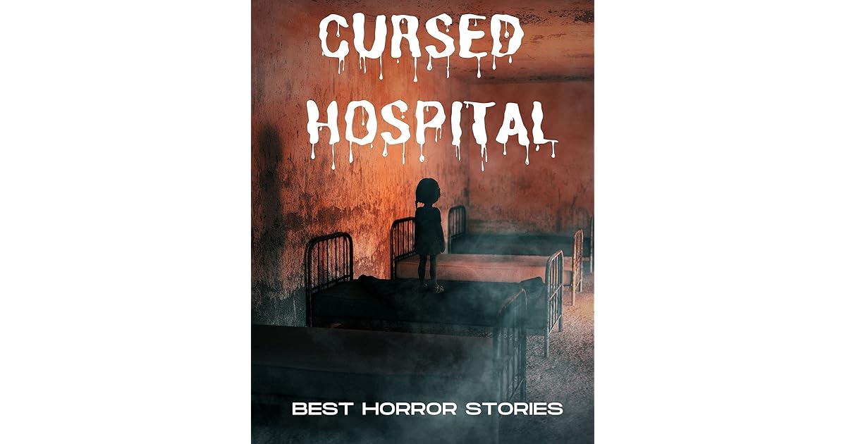 Cursed Hospital : Real life Short Horror Stories Collections , horror ...