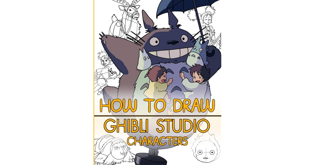 How To Draw Ghibli Studio Characters: An Amazing Activity Book Showing ...