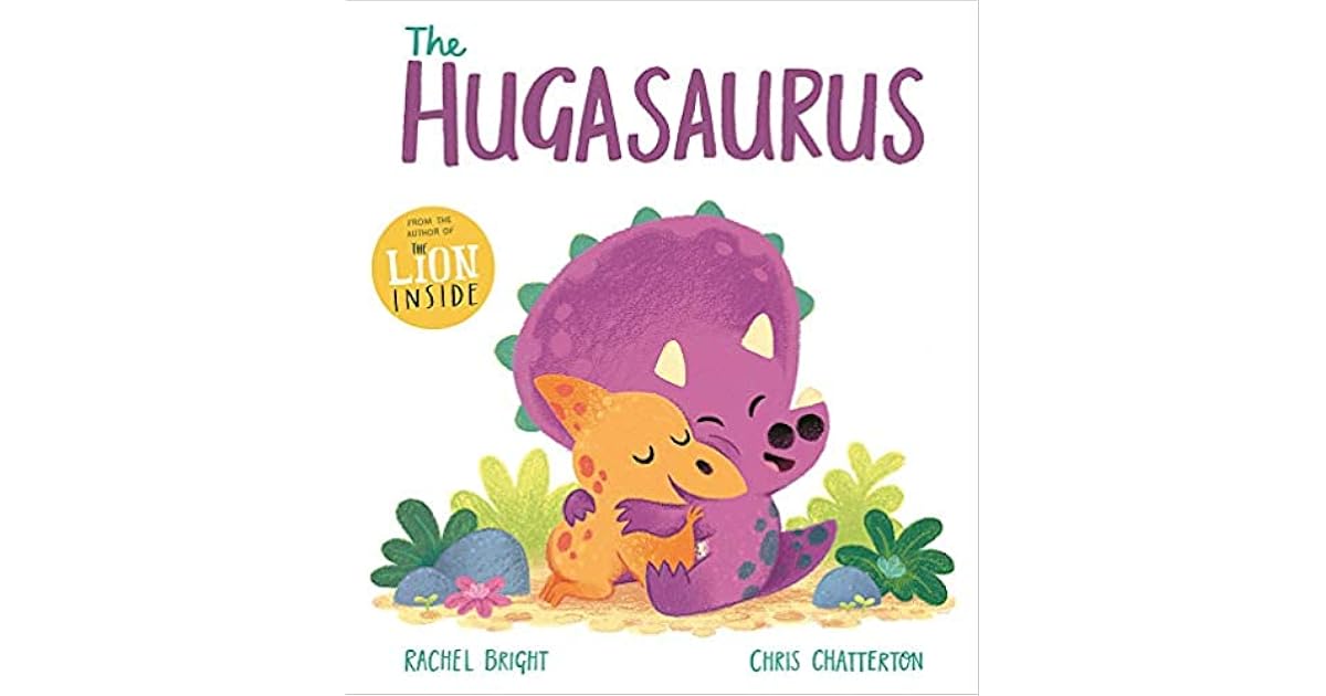 The Hugasaurus by Rachel Bright
