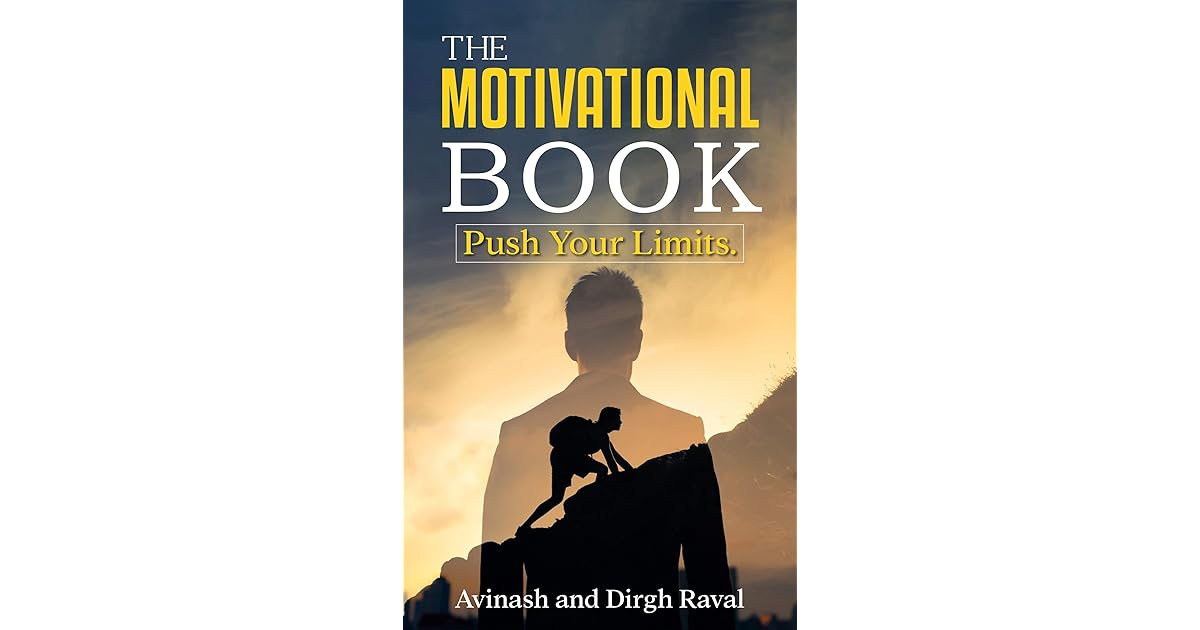 The Motivational Book: Push Your Limits. Inside the mind of a top ...