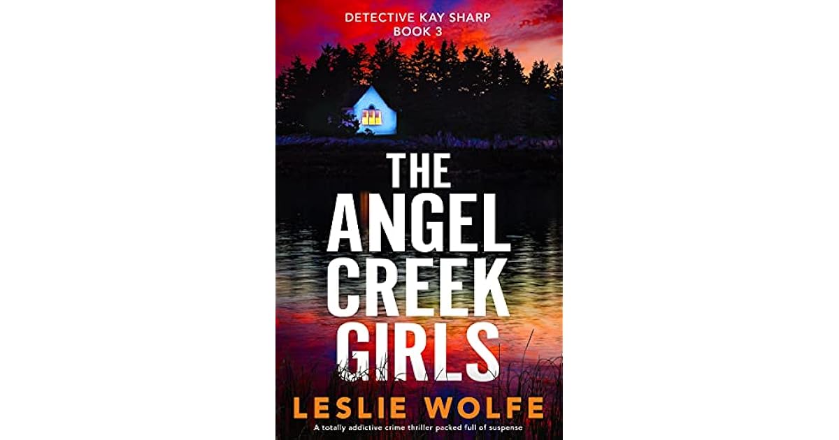 The Angel Creek Girls (Detective Kay Sharp, #3) by Leslie Wolfe