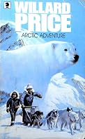 Arctic Adventure by Willard Price