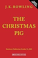 The Christmas Pig by J.K. Rowling