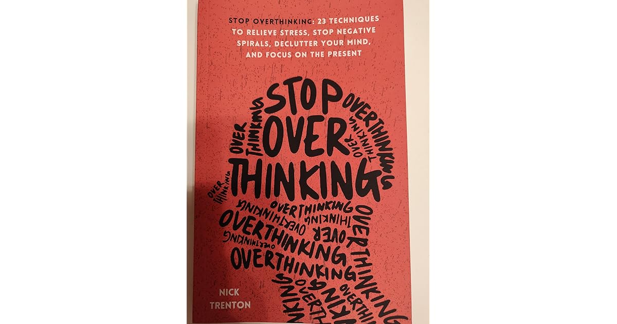 Stop Over Thinking by Nick Trenton