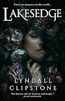 Lakesedge (World at the Lake's Edge, #1) by Lyndall Clipstone