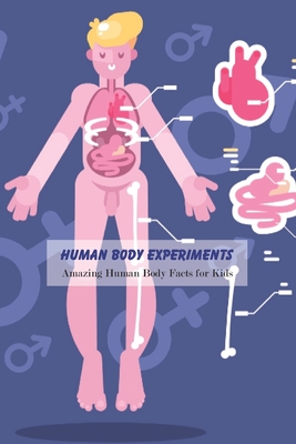 Human Body Experiments: Amazing Human Body Facts for Kids: Science Book ...