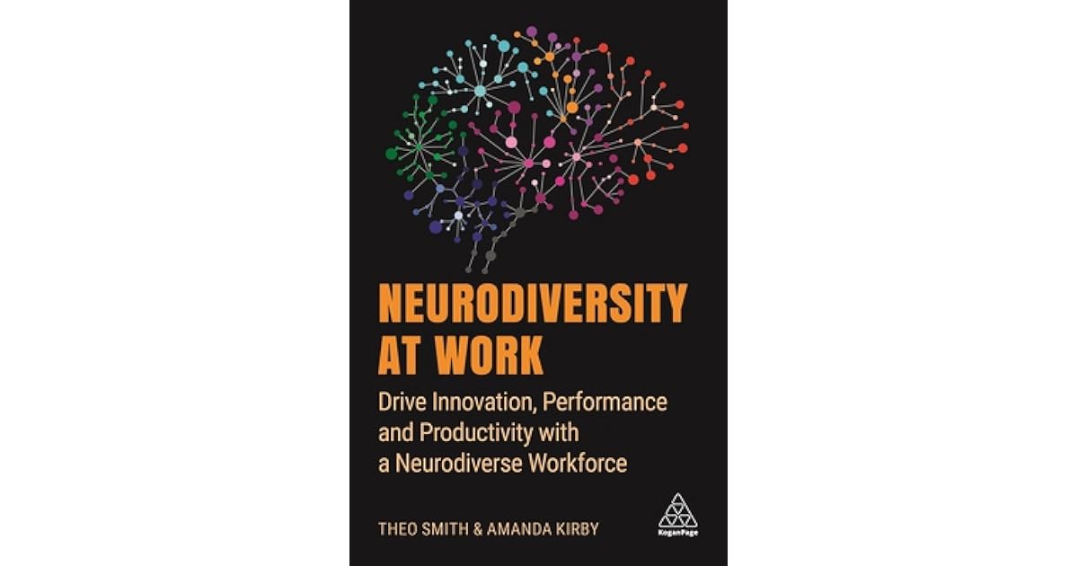 Neurodiversity at Work: Drive Innovation, Performance and Productivity ...