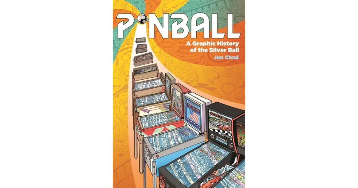 Pinball: A Graphic History of the Silver Ball by Jon Chad